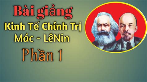 B I Gi Ng Kinh T Ch Nh Tr M C L Nin Ph N Youtube