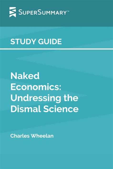 Study Guide Naked Economics Undressing The Dismal Science By Charles