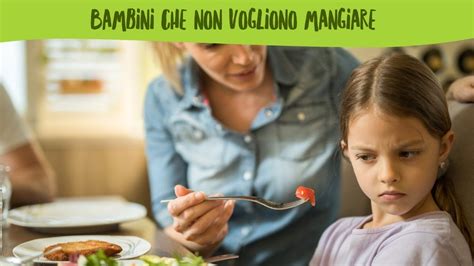 Bambini Che Non Vogliono Mangiare YouTube