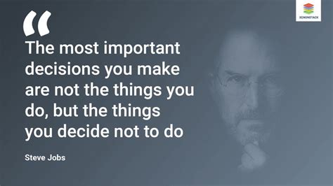 Steve Jobs Quote About The Most Important Decision You Make Are Not The