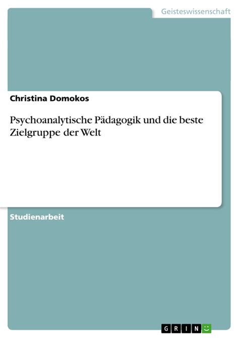 Psychoanalytische Pädagogik und beste Zielgruppe der Welt