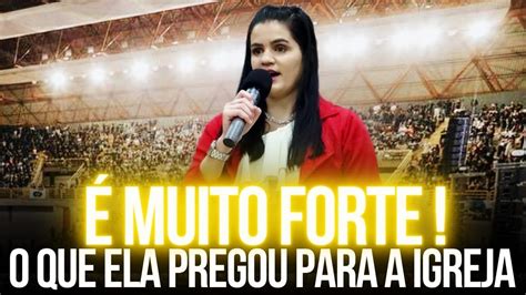 Muito Forte O Que Ela Pregou Para A Igreja Prega O Forte De