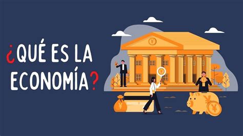 Qué es la economía Explicación fácil YouTube