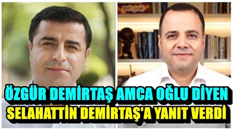 Özgür Demirtaş tan Selahattin Demirtaş a yanıt YouTube