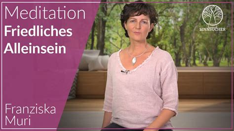 Meditation für friedliches Alleinsein Franziska Muri YouTube