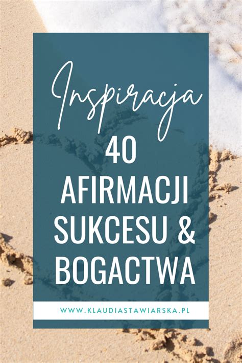 40 Najskuteczniejszych Afirmacji Sukcesu I Bogactwa Klaudia Stawiarska
