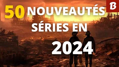 50 NOUVEAUTÉS SÉRIES A VOIR EN 2024 YouTube
