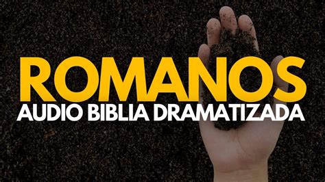 AUDIO BIBLIA DRAMATIZADA I Libro De Romanos Completo YouTube