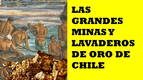 DE DONDE SACABAN ORO LOS ESPAÑOLES EN CHILE YouTube