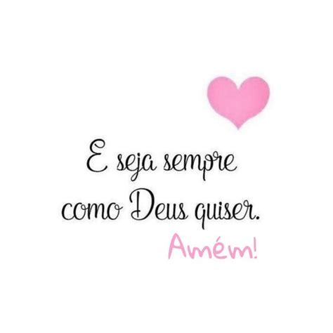 E Seja Sempre Como Deus Quiser Frases Inspiracionais Sentimentos Em
