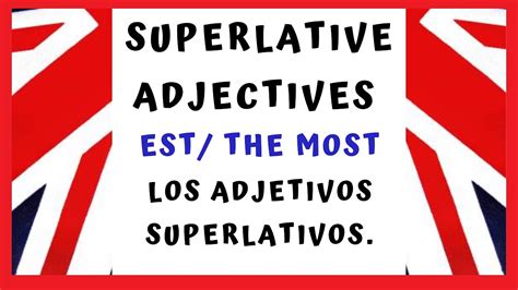 SUPERLATIVE ADJECTIVES LOS ADJETIVOS SUPERLATIVOS YouTube