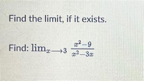 solved find the limit if it exists find limx→3x2−3xx2−9