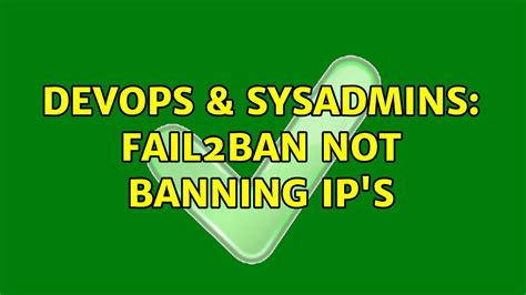 DevOps SysAdmins Fail2ban Not Banning IP S YouTube