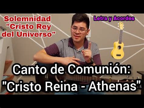 Canto de Comunión Cristo Reina Athenas SOLEMNIDAD CRISTO REY DEL
