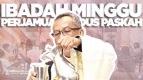 Ibadah Minggu Perjamuan Kudus Paskah 04 April 2021 GKJW Jemaat