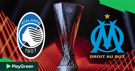 Atalanta Vs Olympique De Marsella A Un Paso De La Gran Final PlayGreen