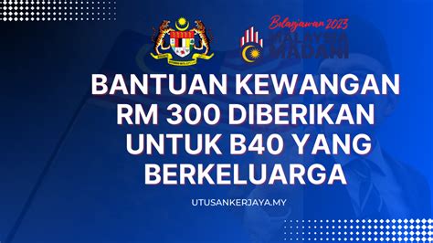 Bantuan Kewangan RM 300 Diberikan Untuk B40 Yang Berkeluarga Semak