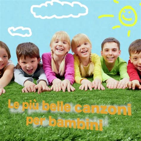 Le Più Belle Canzoni Per Bambini Musica Per Il Divertimento Dei