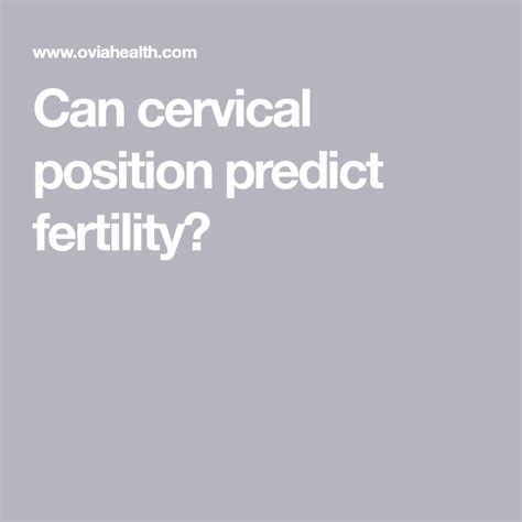 Can Cervical Position Predict Fertility Cervical Position Cervical Fertility