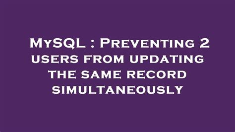 MySQL Preventing 2 Users From Updating The Same Record Simultaneously