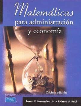 MATEMATICAS PARA ADMINISTRACION Y ECONOMIA ERNEST F HAEUSSLER Libro