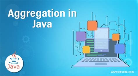aggregation in java complete guide to aggregation in java with example