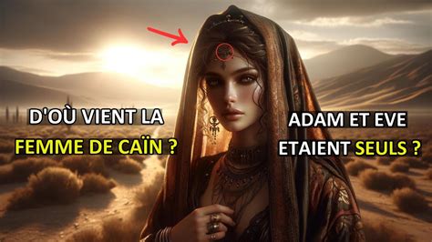 L histoire Jamais Racontée de La Femme de Caïn Vous Serez Surpris de