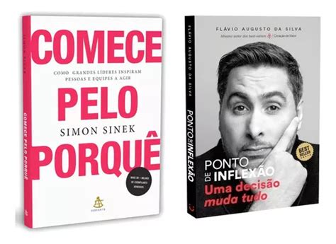 Comece Pelo Porquê Como Grandes Líderes Inspiram Pessoas E Equipes A