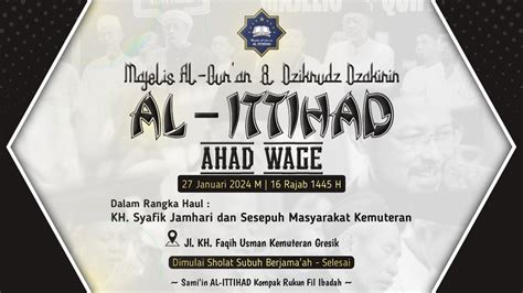 Live Majelis Al Qur An Dzikrudz Dzakirin Al Ittihad Ahad Wage