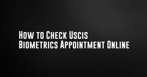 How To Check Uscis Biometrics Appointment Online Uscis Case Status