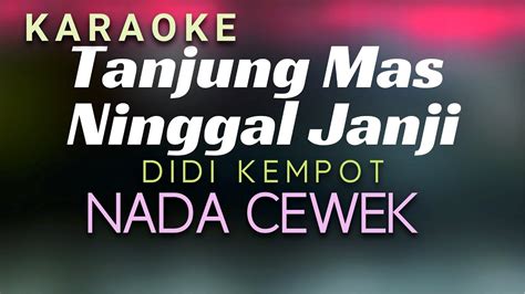 Tanjung Mas Ninggal Janji KARAOKE Didi Kempot Nada Wanita Female