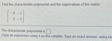 solved find the characteristic polynomial and the