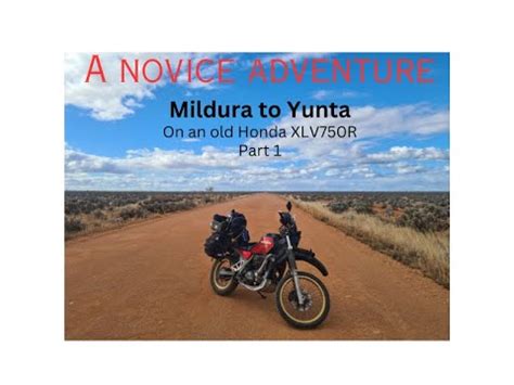 A Novice Adventure Mildura To Yunta On An Old Honda Xlv Youtube