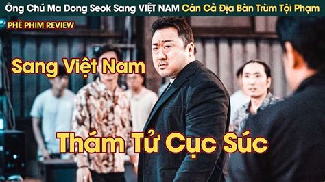 Ông Chú Ma Dong Seok Sang Việt Nam Một Mình Cân Cả Địa Bàn Trùm Tội