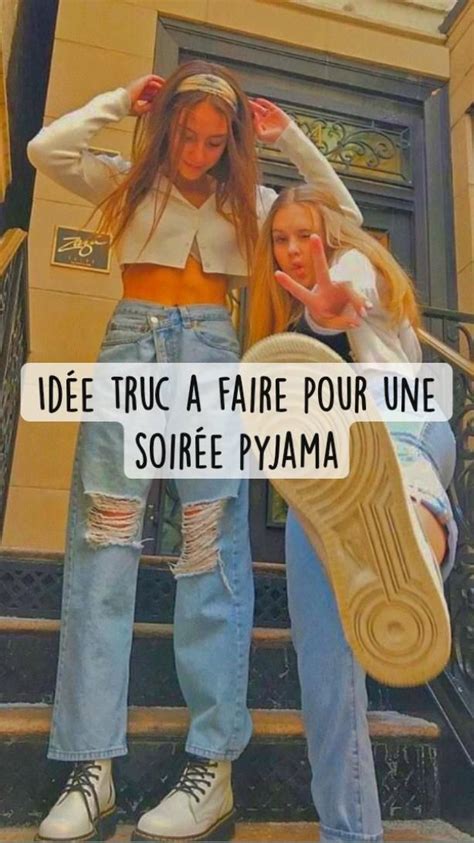 Idée truc a faire pour une soirée pyjama Soirée pyjama Activités