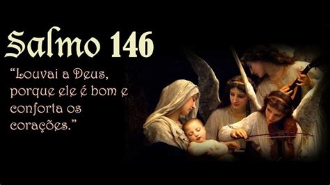Salmo 146 Louvai a Deus porque ele é bom e conforta os corações