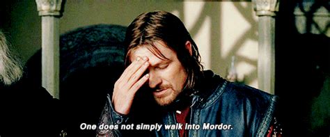 One Does Not Simply Walk Into Mordor Gifs Wifflegif