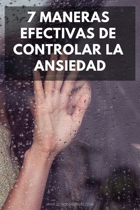 7 Maneras Efectivas De Controlar La Ansiedad