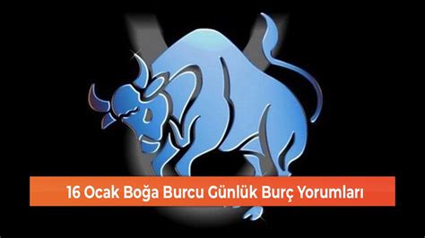 16 Ocak Boğa Burcu Günlük Burç Yorumları Sivas Haber Kangal Gündem
