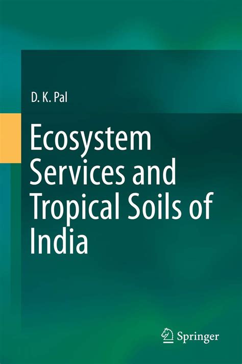 Ecosystem Services And Tropical Soils Of India By D K Pal Goodreads