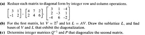 solved a reduce each matrix to diagonal form by integer