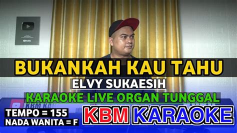 BUKANKAH KAU TAHU KARAOKE Elvy Sukaesih Nada Wanita YouTube