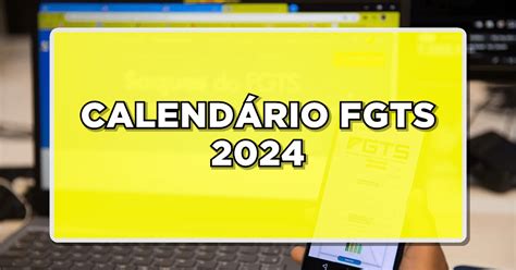Calendário FGTS 2024 veja como retirar o valor sem sair de casa