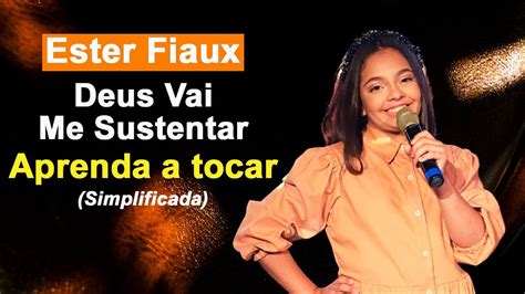 Ester Fiaux Deus Vai Me Sustentar COMO TOCAR NO VIOLÃO Toca Fácil