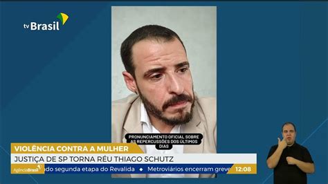 Violência contra a mulher Justiça de SP torna réu Thiago Schutz