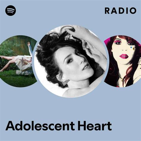 Adolescent Heart Radio Playlist By Spotify Spotify