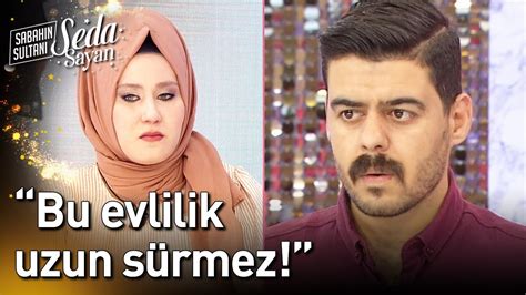 Bu Evlilik Uzun Sürmez Sabahın Sultanı Seda Sayan YouTube