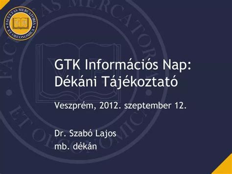 PPT GTK Információs Nap Dékáni Tájékoztató PowerPoint Presentation