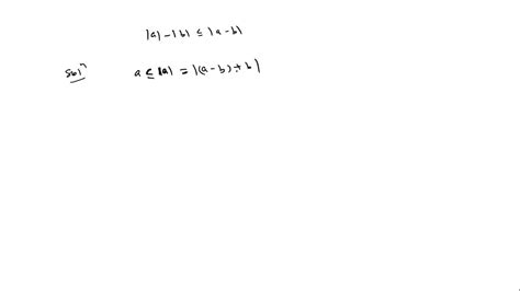 solved show that for all real numbers a and b we have a b ≤ a b hint beginning with the