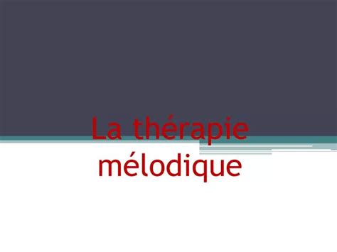 PPT La thérapie mélodique PowerPoint Presentation free download ID